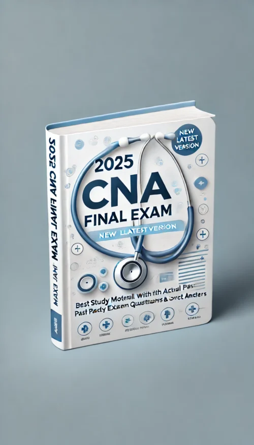 2025 CNA Final Exam New Latest Version Best Studying Material with ...