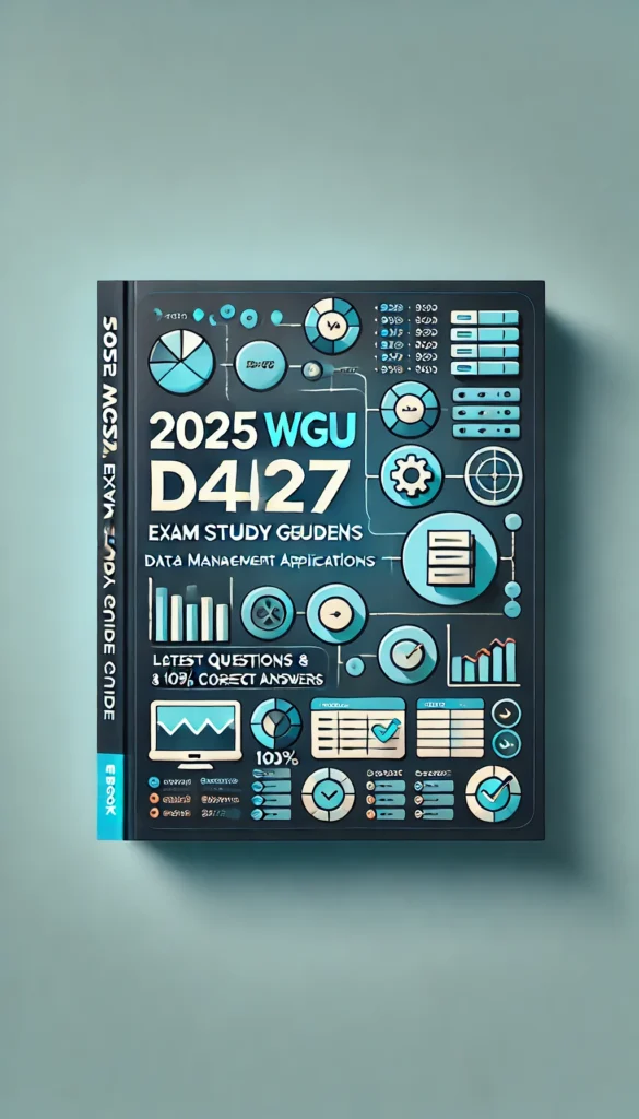 2025 WGU D427 Exam Study Guide | Data Management Applications | Latest ...